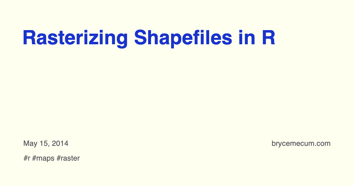 Rasterizing Shapefiles in R - brycemecum.com